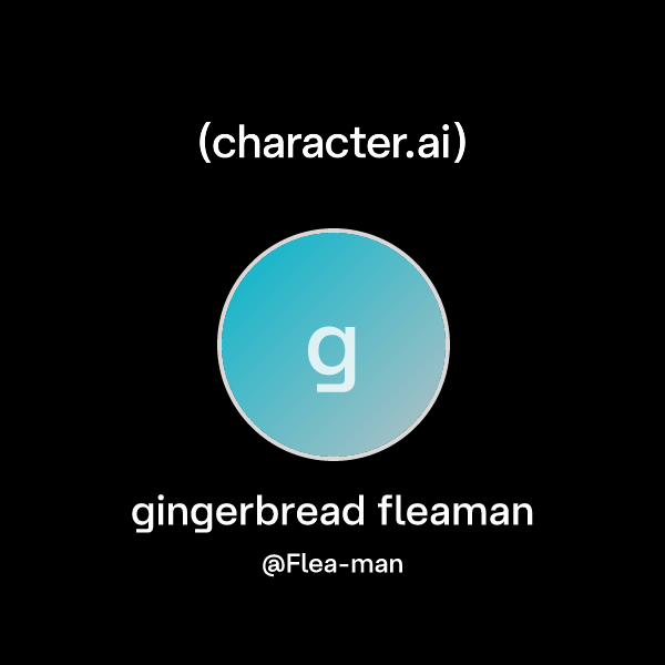 Chat with gingerbread fleaman | character.ai | Personalized AI for ...