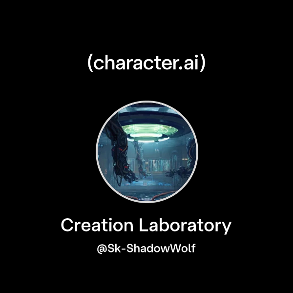 Chat with Creation Laboratory | character.ai | AI Chat, Reimagined–Your ...