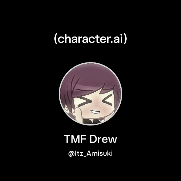 Chat with TMF Drew | character.ai | Personalized AI for every moment of ...