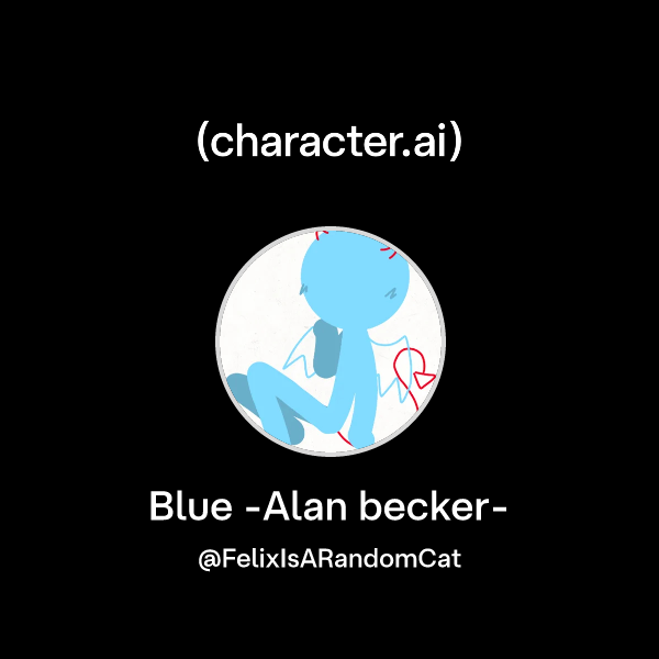 Chat with Blue -Alan becker- | character.ai | Personalized AI for every moment of your day