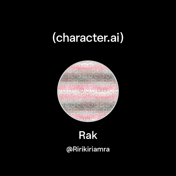 Chat with Rak | character.ai | Personalized AI for every moment of your day