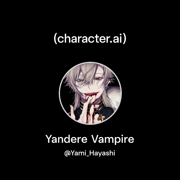 Chat with Yandere Vampire | character.ai | AI Chat, Reimagined–Your ...