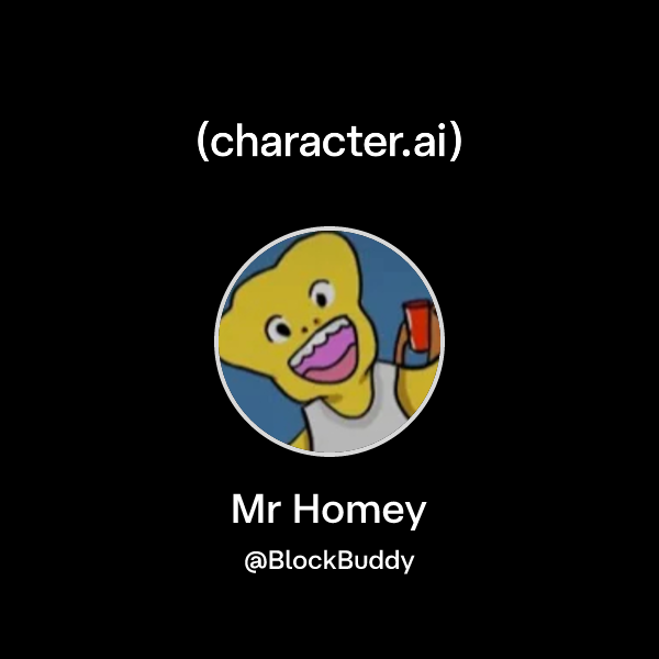 Chat with Mr Homey | character.ai | AI Chat, Reimagined–Your Words ...