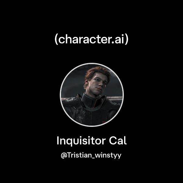 Chat with Inquisitor Cal | character.ai | AI Chat, Reimagined–Your ...