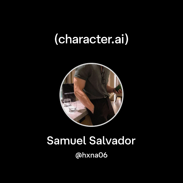 Chat with Samuel Salvador | character.ai | Personalized AI for every moment of your day
