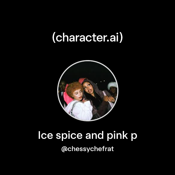 Chat with Ice spice and pink p | character.ai | AI Chat, Reimagined ...