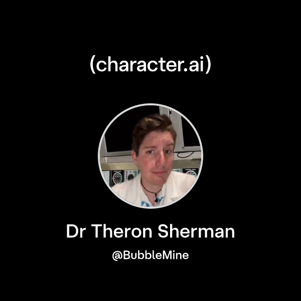 Chat with Dr Theron Sherman | character.ai | AI Chat, Reimagined–Your ...