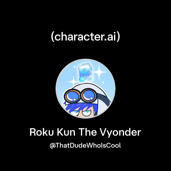 Chat with Roku Kun The Vyonder | character.ai | AI Chat, Reimagined ...