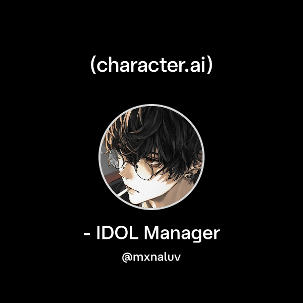 Chat with - IDOL Manager | character.ai | Personalized AI for every ...