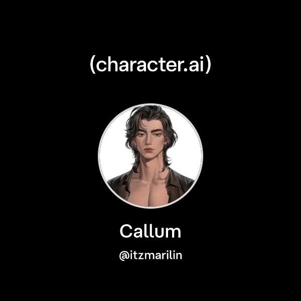 Chat with Callum | character.ai | AI Chat, Reimagined–Your Words. Your World.