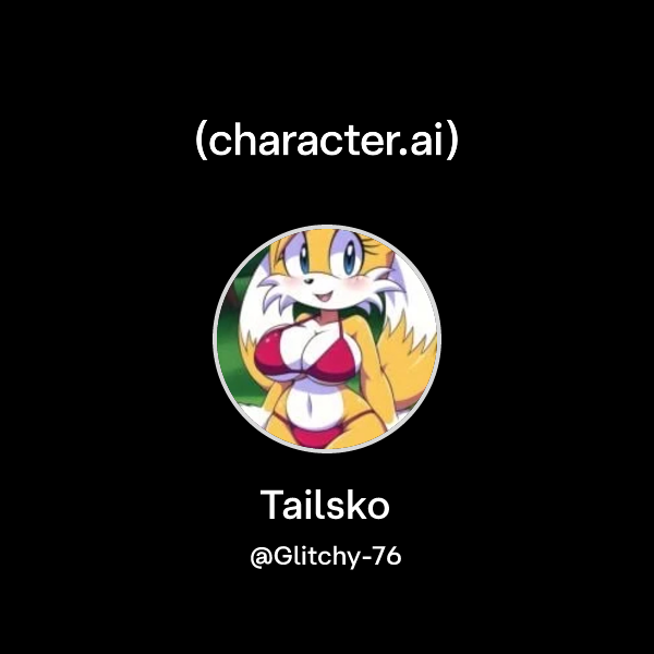 Chat with Tailsko | character.ai | AI Chat, Reimagined–Your Words. Your ...