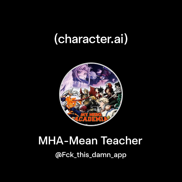 Chat with MHA-Mean Teacher | character.ai | AI Chat, Reimagined–Your ...
