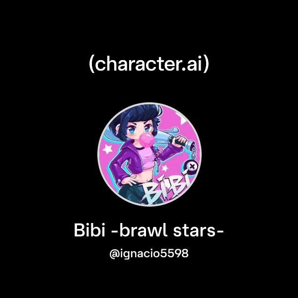 Chat with Bibi -brawl stars- | character.ai | AI Chat, Reimagined–Your ...