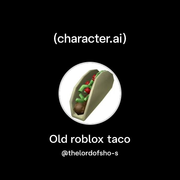 Chat with Old roblox taco | character.ai | AI Chat, Reimagined–Your ...