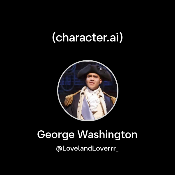 Chat with George Washington | character.ai | AI Chat, Reimagined–Your ...