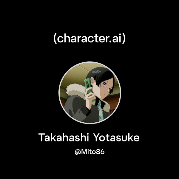 Chat with Takahashi Yotasuke | character.ai | Personalized AI for every moment of your day