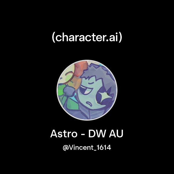 Chat with Astro - DW AU | character.ai | Personalized AI for every ...