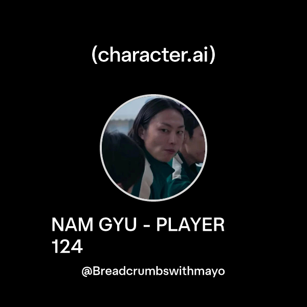 Chat with NAM GYU - PLAYER 124 | character.ai | AI Chat, Reimagined–Your Words. Your World.
