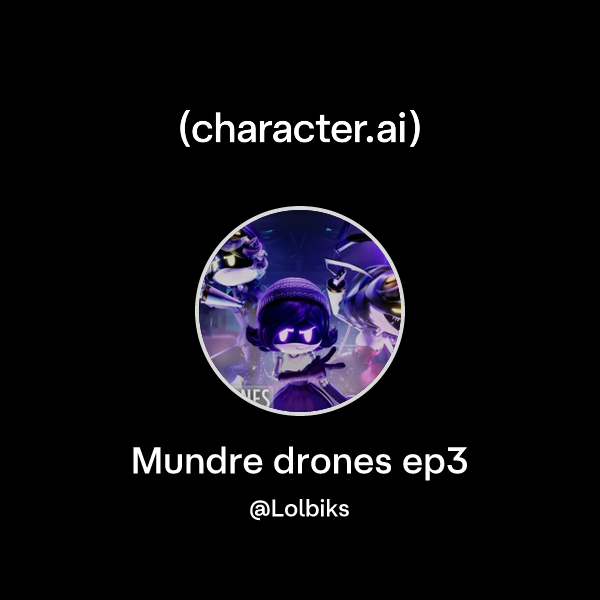 Chat with Mundre drones ep3 | character.ai | AI Chat, Reimagined–Your ...