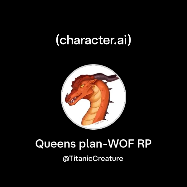 Chat with Queens plan-WOF RP | character.ai | Personalized AI for every ...