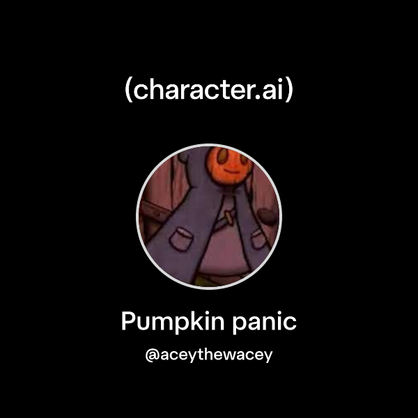 Chat with Pumpkin panic | character.ai | Personalized AI for every moment of your day