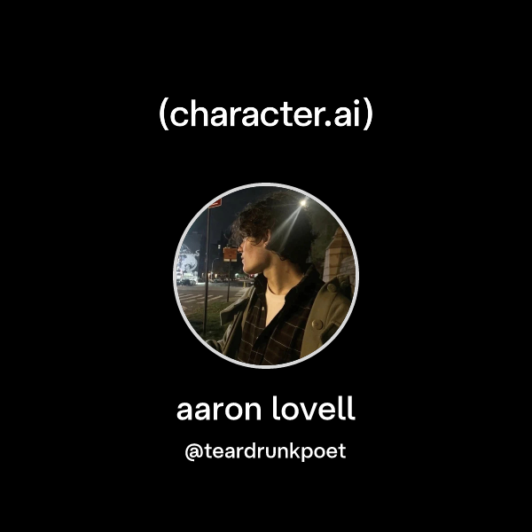 Chat with aaron lovell | character.ai | AI Chat, Reimagined–Your Words ...