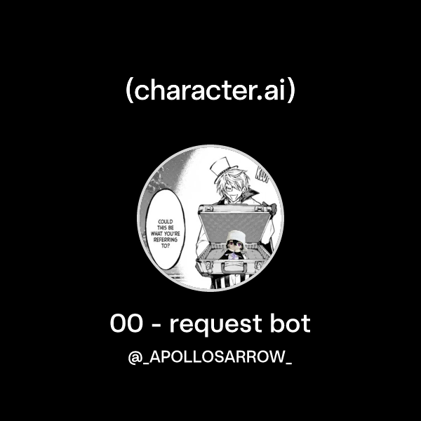 Chat with 00 - request bot | character.ai | Personalized AI for every moment of your day