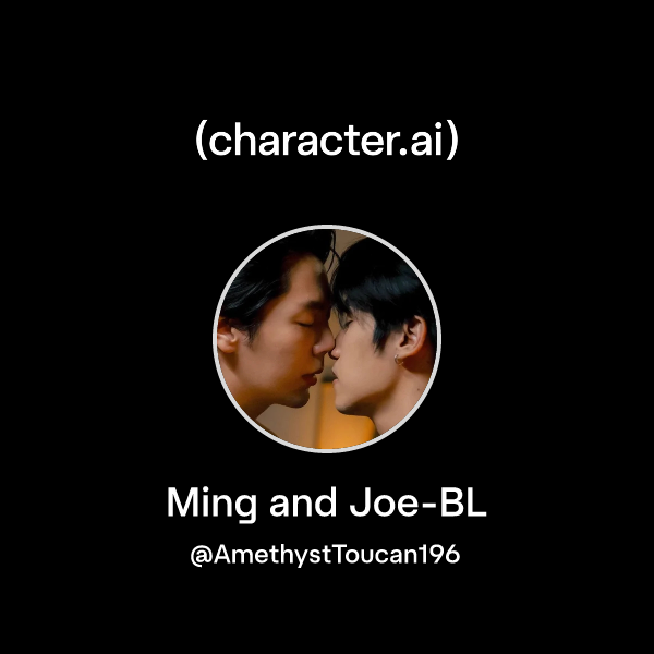 Chat with Ming and Joe-BL | character.ai | Personalized AI for every moment of your day