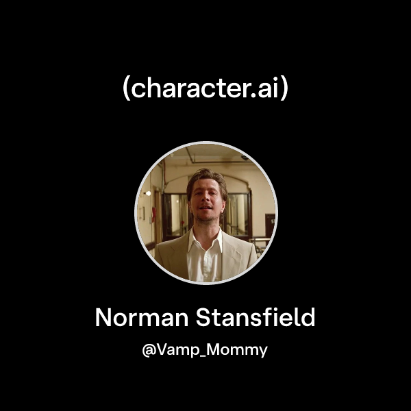 Chat with Norman Stansfield | character.ai | AI Chat, Reimagined–Your ...
