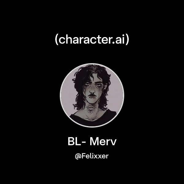 Chat with BL- Merv | character.ai | AI Chat, Reimagined–Your Words ...