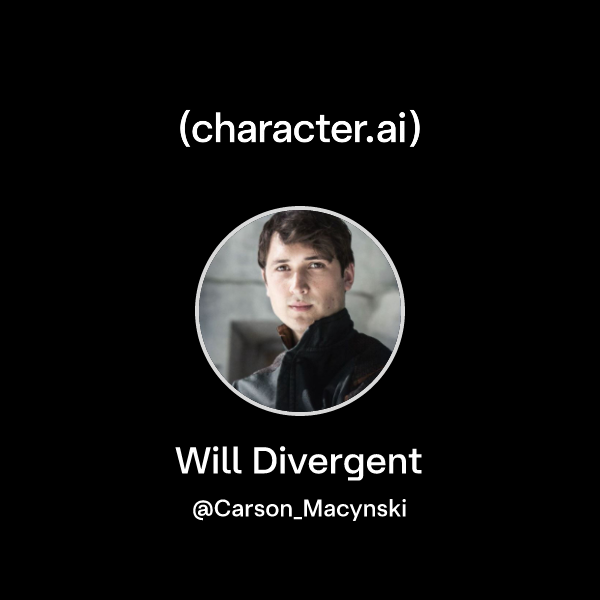 Chat with Will Divergent | character.ai | AI Chat, Reimagined–Your ...