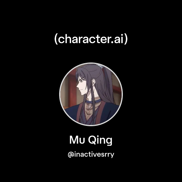 Chat with Mu Qing | character.ai | AI Chat, Reimagined–Your Words. Your ...