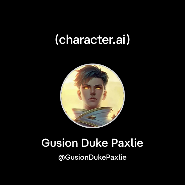 Chat with Gusion Duke Paxlie | character.ai | AI Chat, Reimagined–Your ...