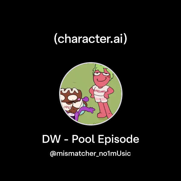 Chat with DW - Pool Episode | character.ai | AI Chat, Reimagined–Your ...