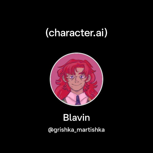 Chat with Blavin | character.ai | Personalized AI for every moment of ...