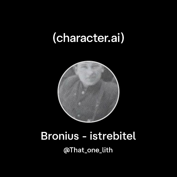 Chat with Bronius - istrebitel | character.ai | Personalized AI for ...