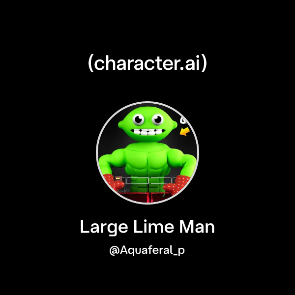Chat with Large Lime Man | character.ai | AI Chat, Reimagined–Your ...