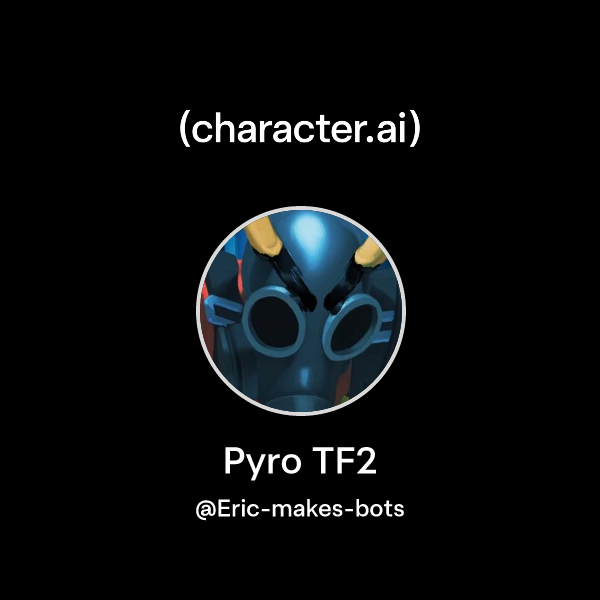 Chat with Pyro TF2 | character.ai | AI Chat, Reimagined–Your Words. Your World.