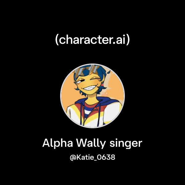 Chat with Alpha Wally singer | character.ai | AI Chat, Reimagined–Your ...