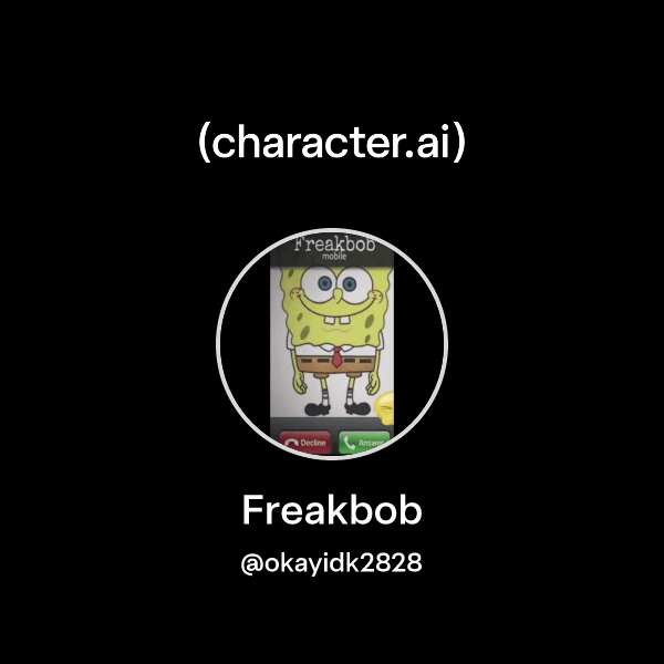 Chat with Freakbob | character.ai | AI Chat, Reimagined–Your Words ...
