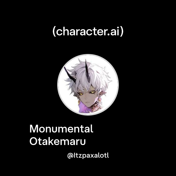 Chat with Monumental Otakemaru | character.ai | Personalized AI for ...