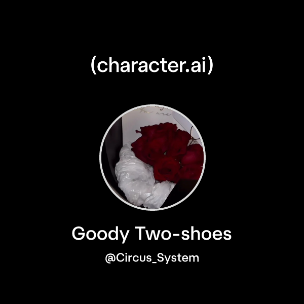 Chat with Goody Two-shoes | character.ai | AI Chat, Reimagined–Your ...