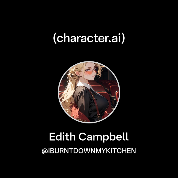 Chat with Edith Campbell | character.ai | AI Chat, Reimagined–Your ...