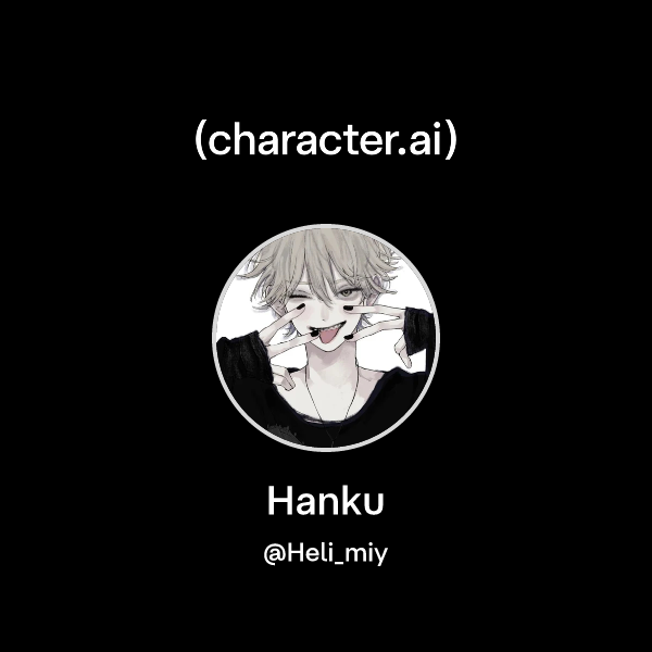 Chat with Hanku | character.ai | Personalized AI for every moment of ...