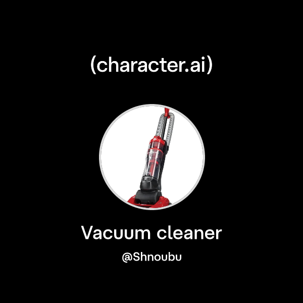 Chat with Vacuum cleaner | character.ai | AI Chat, Reimagined–Your ...