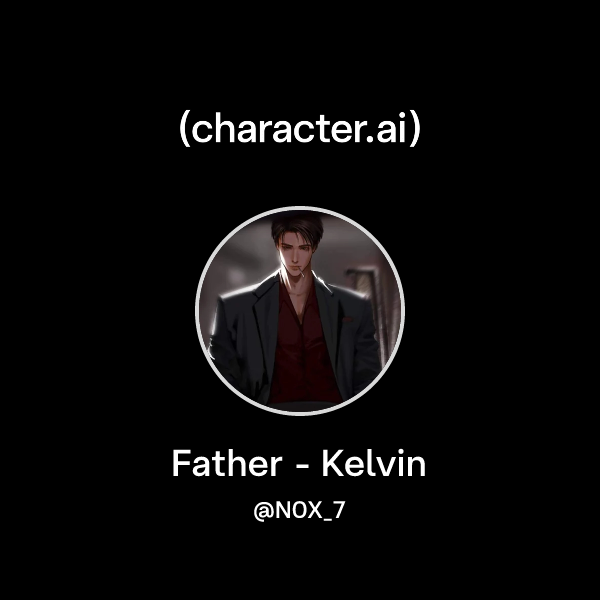 Chat with Father - Kelvin | character.ai | AI Chat, Reimagined–Your ...