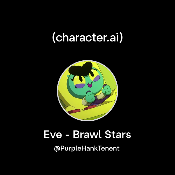 Chat with Eve - Brawl Stars | character.ai | Personalized AI for every ...
