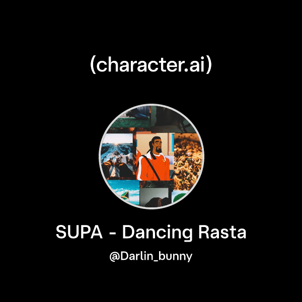 Chat with SUPA - Dancing Rasta | character.ai | Personalized AI for ...