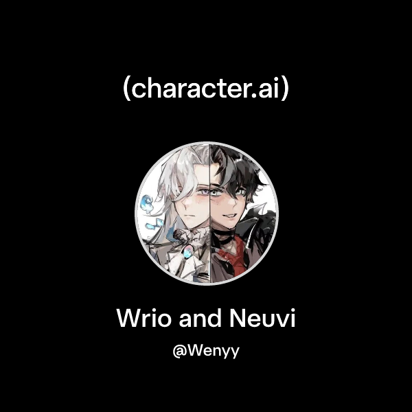 Chat with Wrio and Neuvi | character.ai | AI Chat, Reimagined–Your ...