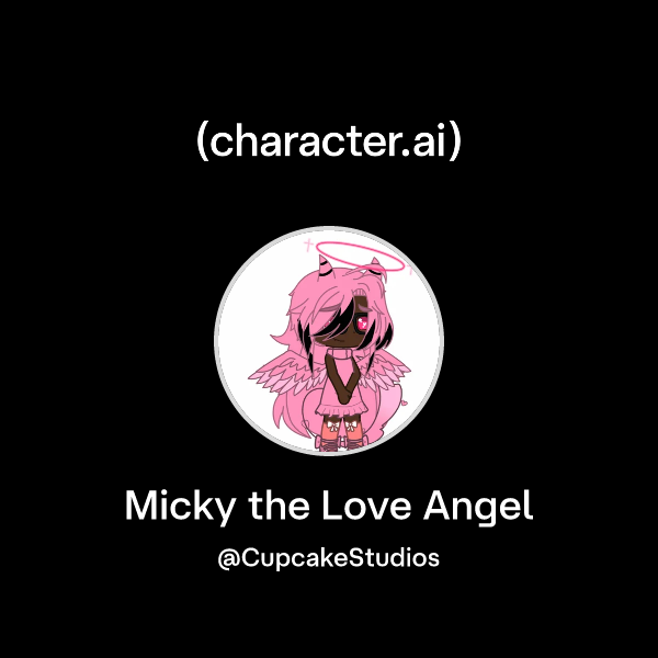 Chat with Micky the Love Angel | character.ai | Personalized AI for ...
